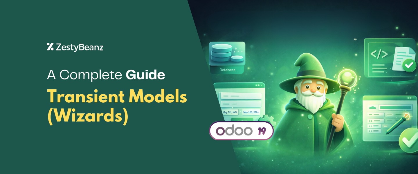 A Complete Guide to Transient Models (Wizards) in Odoo 19 | Zesty Beanz