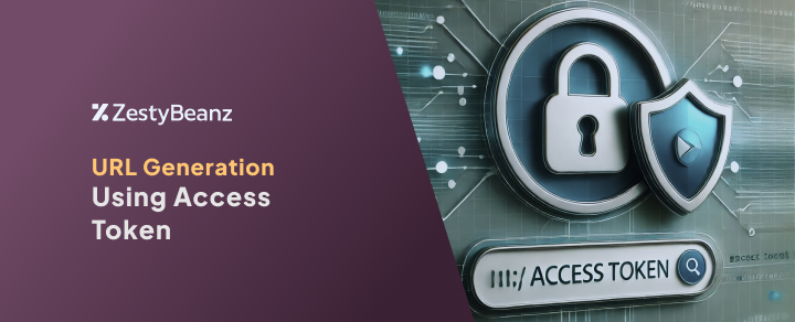URL Generation Using Access Token | Zesty Beanz