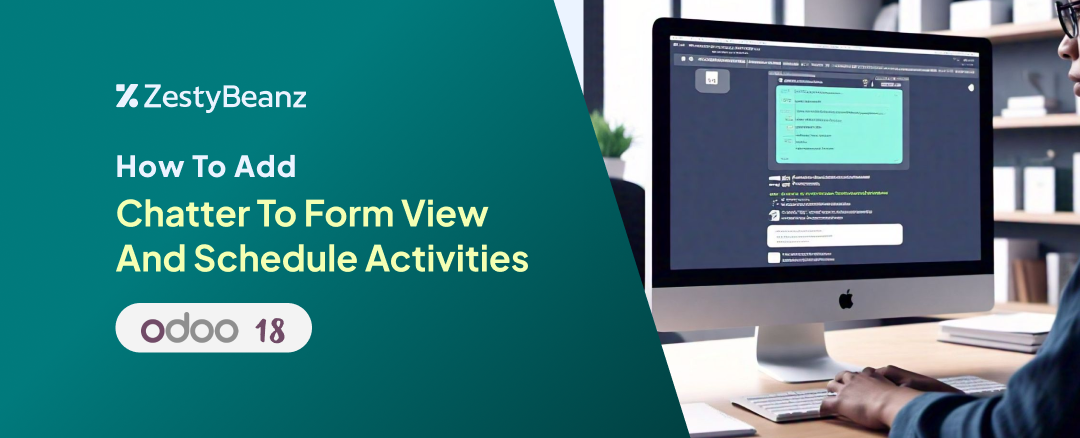 Add Chatter To Form View And Schedule Activities In Odoo 18 | Zesty Beanz