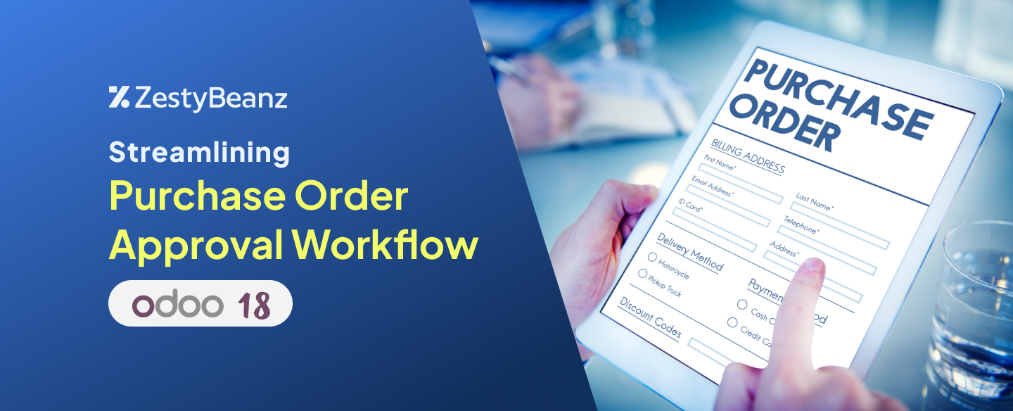 Streamlining Purchase Order Approval Workflow in Odoo 18 | Zesty Beanz